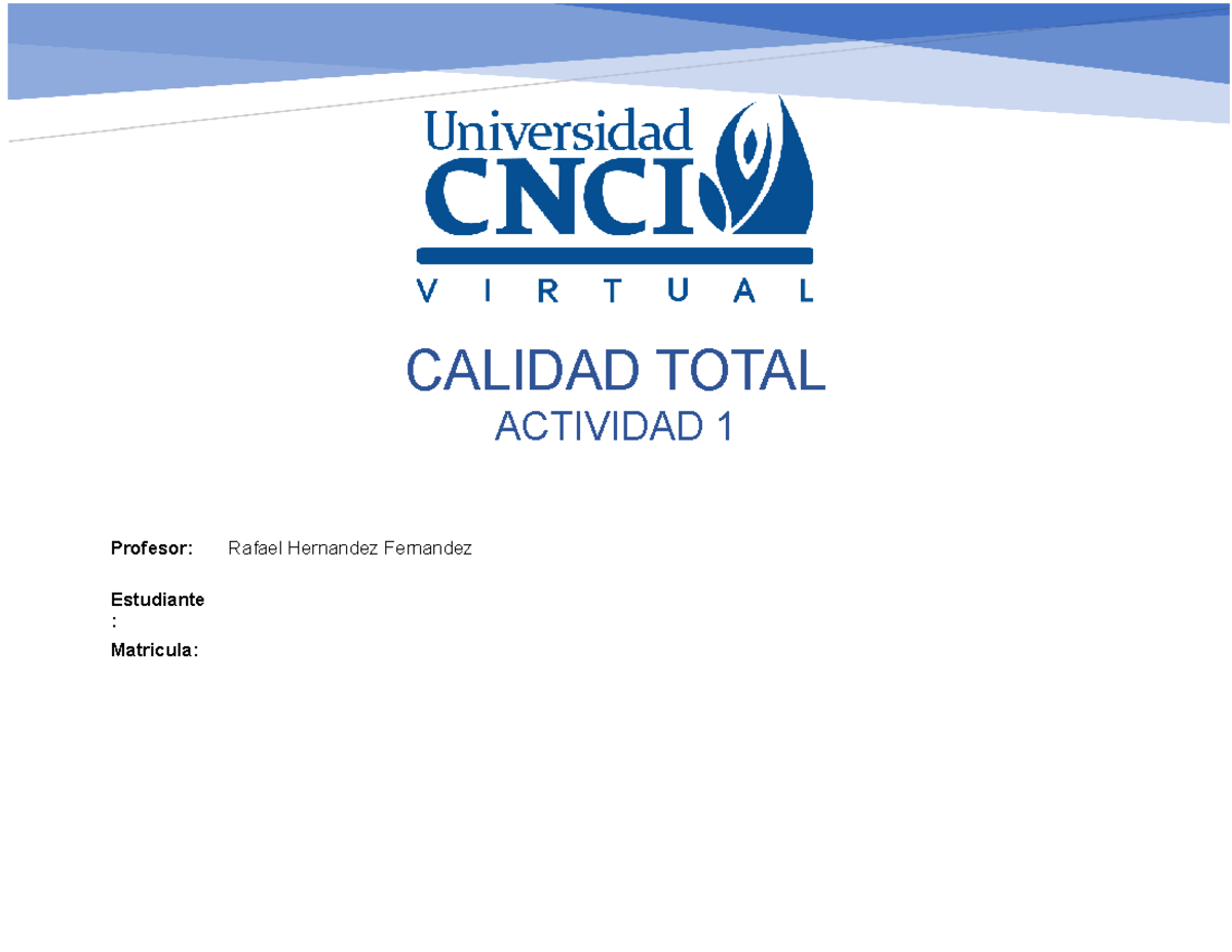 Calidad Total Actividad 1 - CALIDAD TOTAL ACTIVIDAD 1 Profesor: Rafael Hernandez Fernandez - Studocu