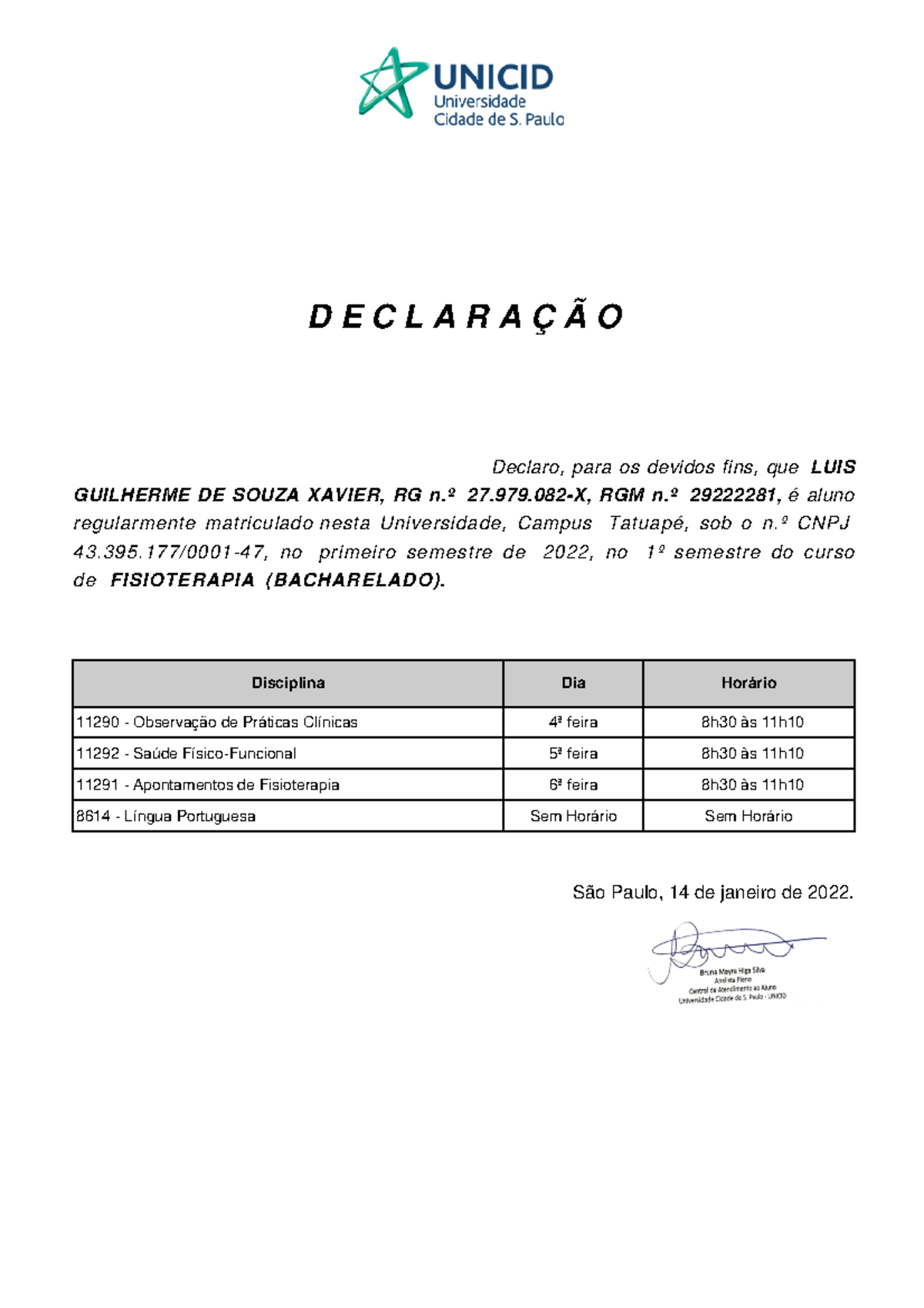 Declaração unicid - D E C L A R A Ç Ã O Declaro, para os devidos fins ...