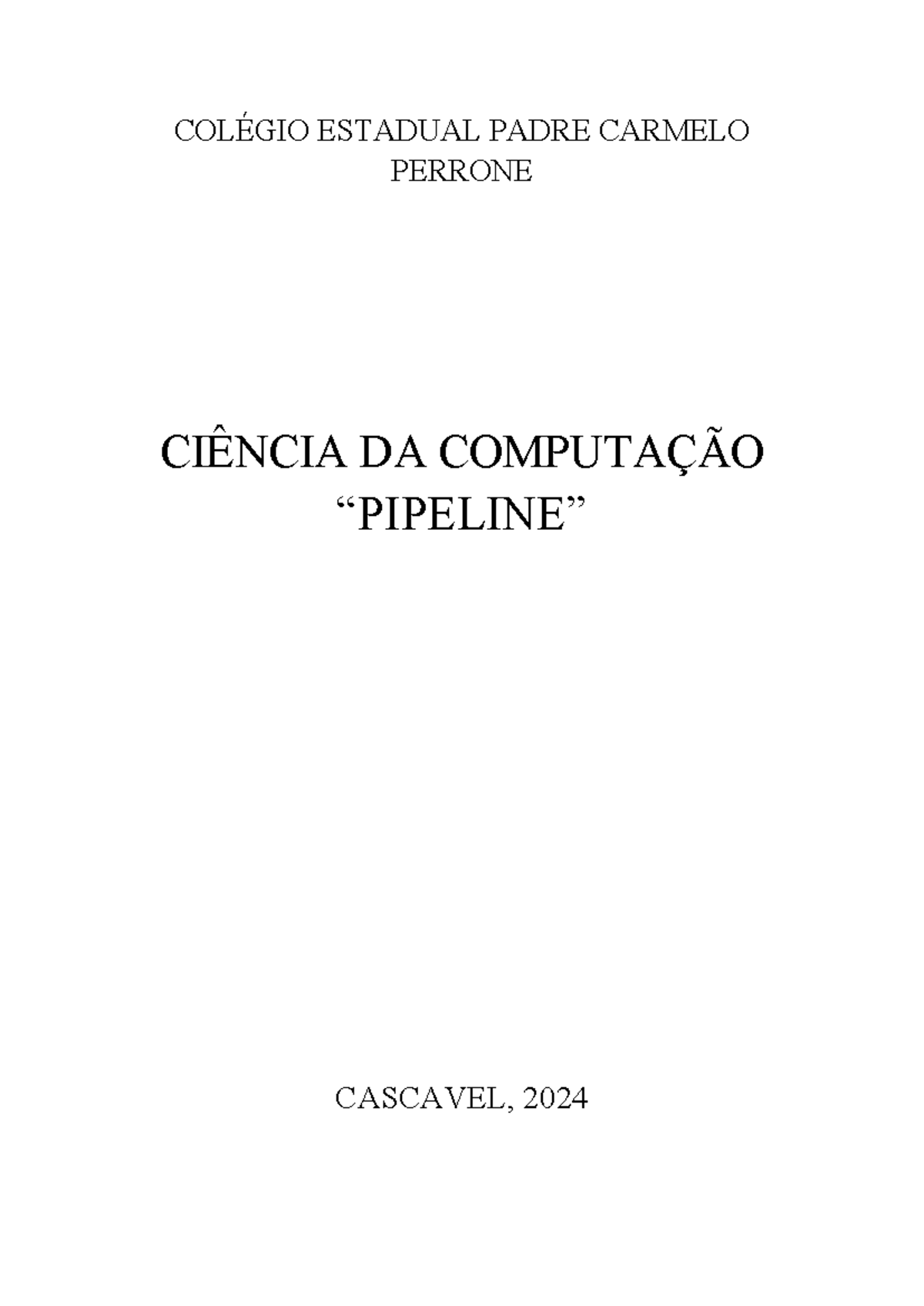 Pipeline PARA Ciencias DA Computação - COLÉGIO ESTADUAL PADRE CARMELO ...