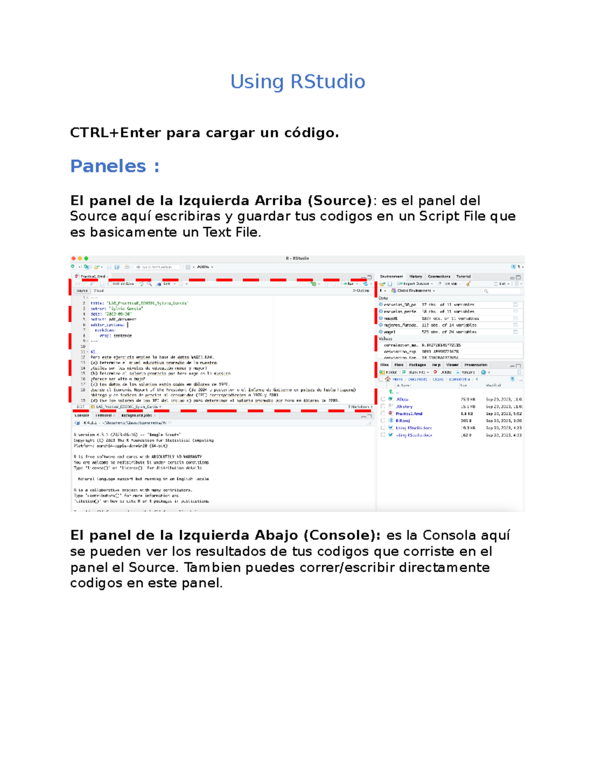 Using RStudio - Using RStudio CTRL+Enter para cargar un código. Paneles : El panel de la ...