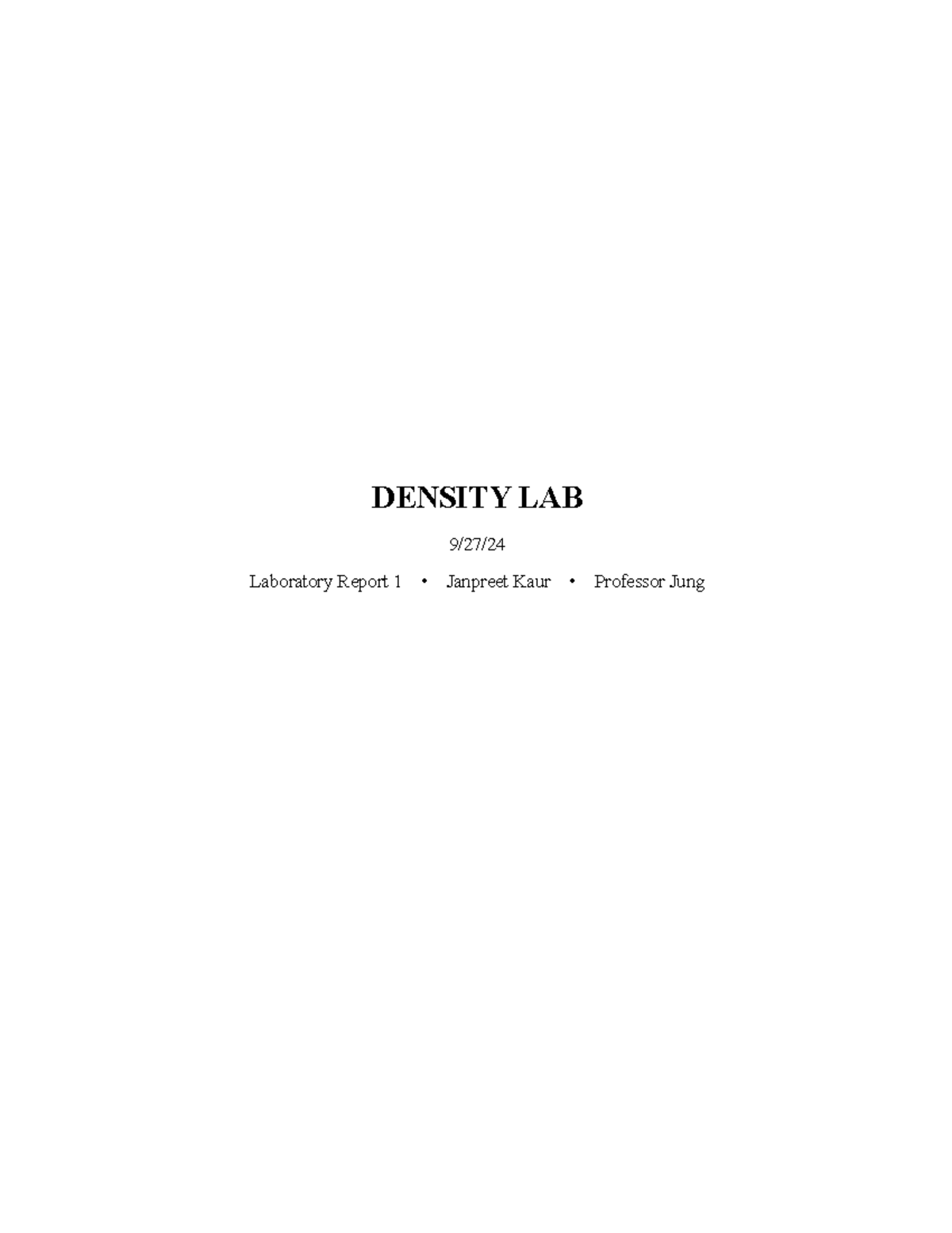 Density Lab 1 - DENSITY LAB 9/27/ Laboratory Report 1 • Janpreet Kaur • Professor Jung ...