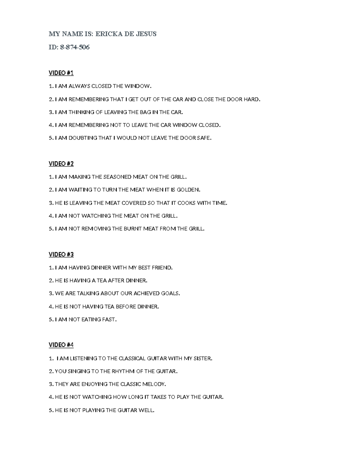 Actividad 1 Ingles - MY NAME IS: ERICKA DE JESUS ID: 8-874- VIDEO 1. I AM ALWAYS CLOSED THE ...