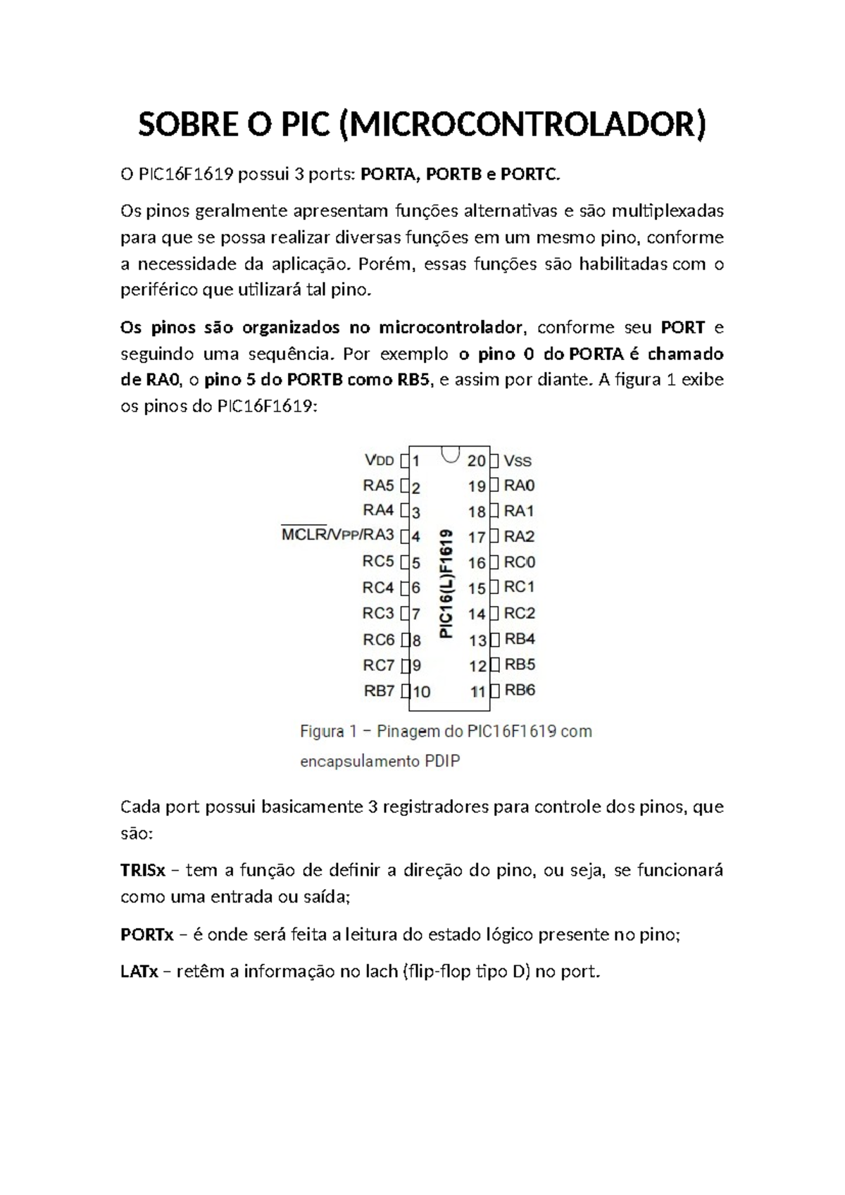 Sobre O PIC - resma - SOBRE O PIC (MICROCONTROLADOR) O PIC16F1619 possui 3 ports: PORTA, PORTB e ...