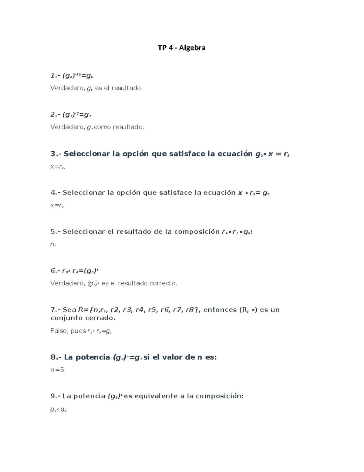 TP 4 - Algebra - Tp4 al 100% - TP 4 - Algebra 1.- (g 4 )-12=g 6 Verdadero, g 6 es el resultado ...