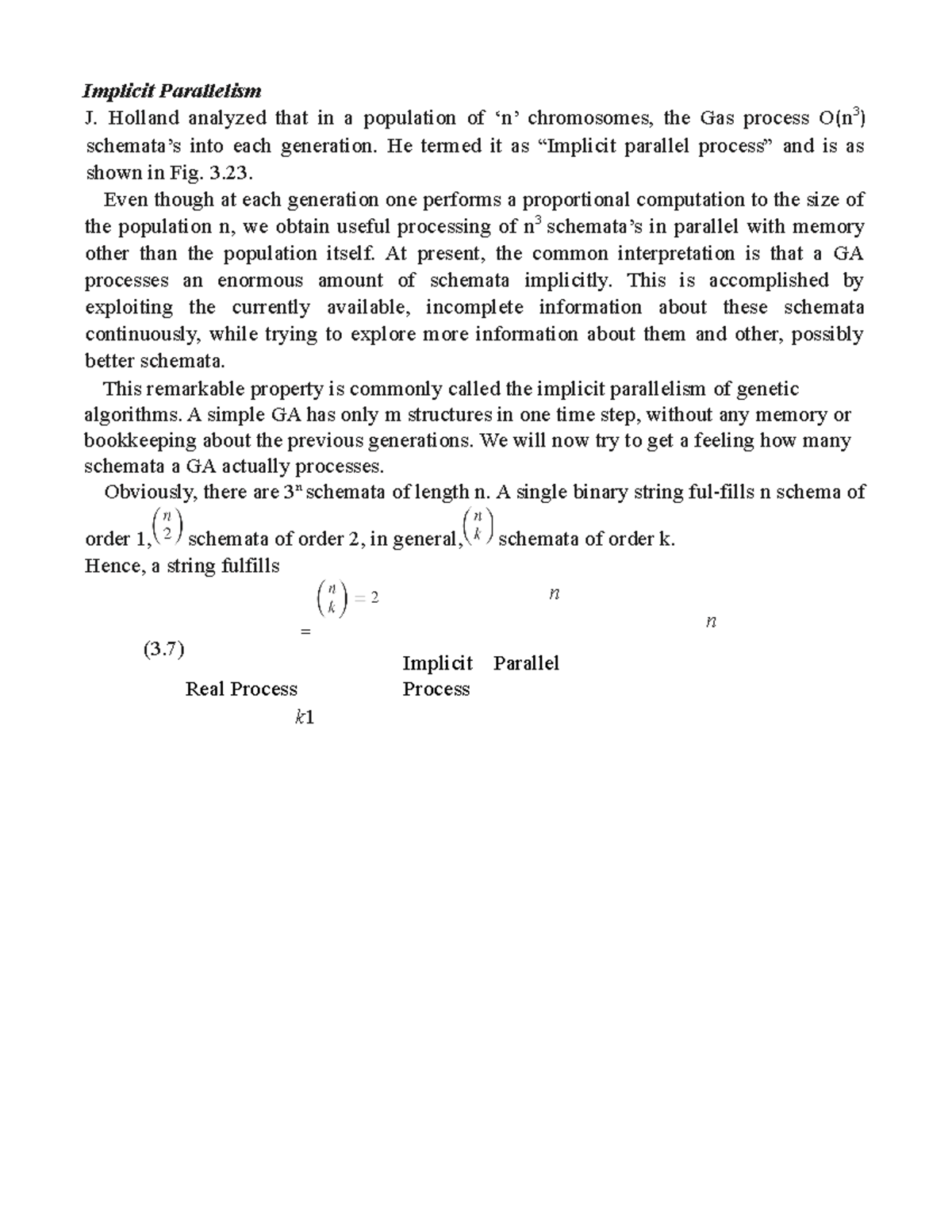 Implicit Parallelism - Holland analyzed that in a population of ‘n’ chromosomes, the Gas process ...