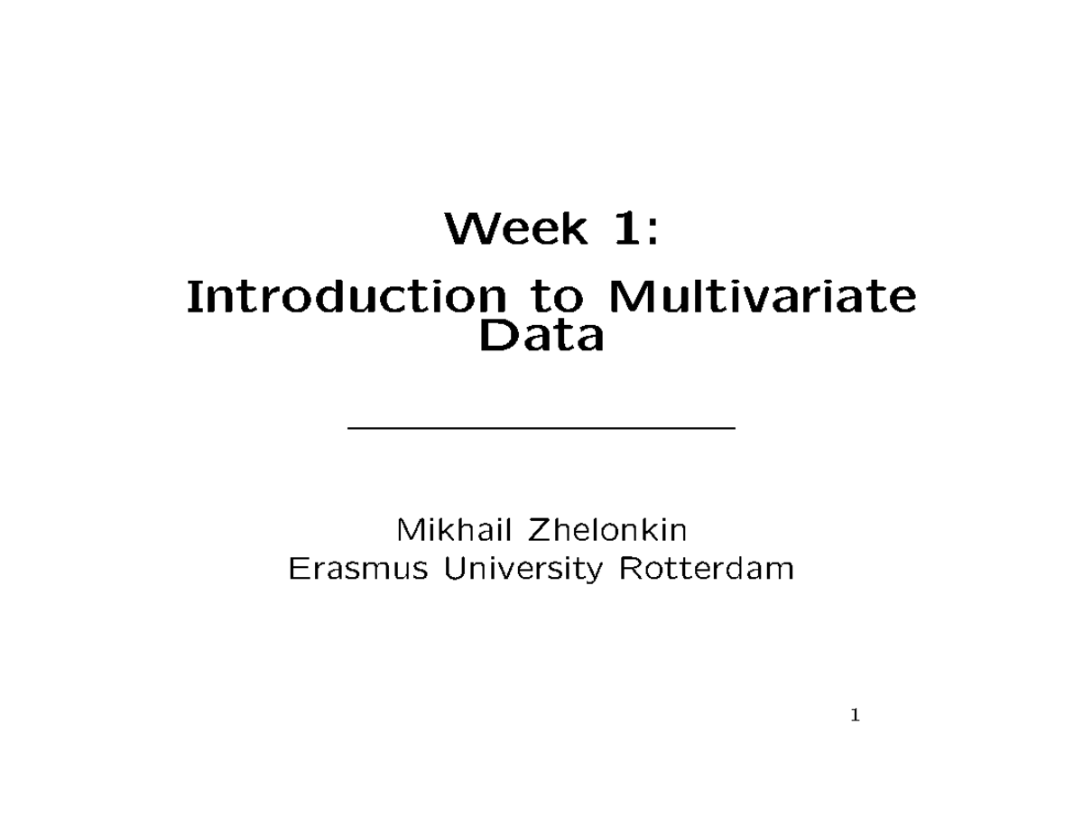 Lecture 1 - Week 1: Introduction to Multivariate Data Mikhail Zhelonkin ...