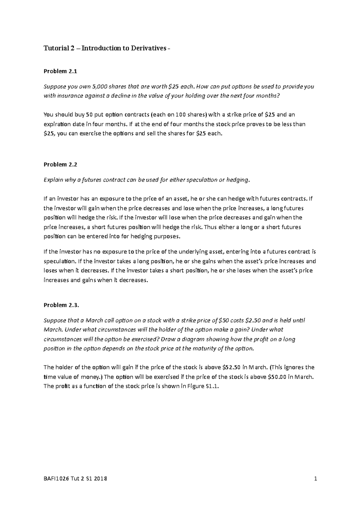 BAFI1026 Tutorial 2 Solution-1 - Tutorial 2 – Introduction to Derivatives Problem 2 Suppose you ...