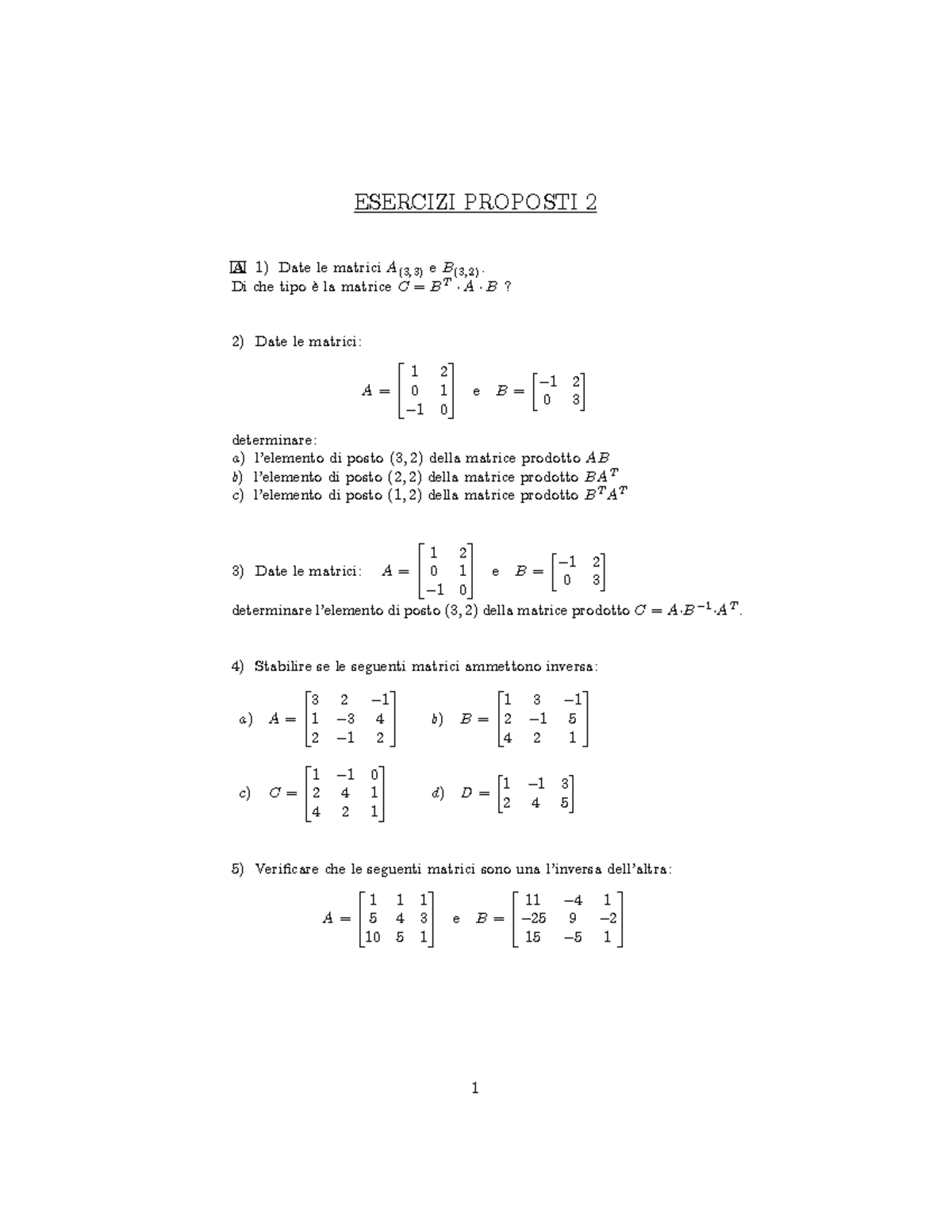 Esercizi mate 2 - ESERCIZI PROPOSTI 2 A 1) Date le matrici A(3;3) e B(3 ...