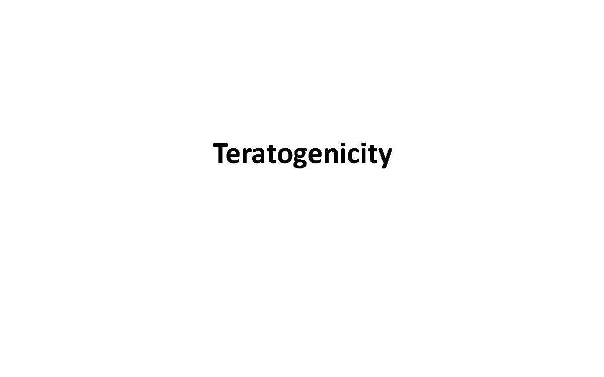 Teratogenicity - Teratogenicity INTRODUCTION A teratogen is an agent ...