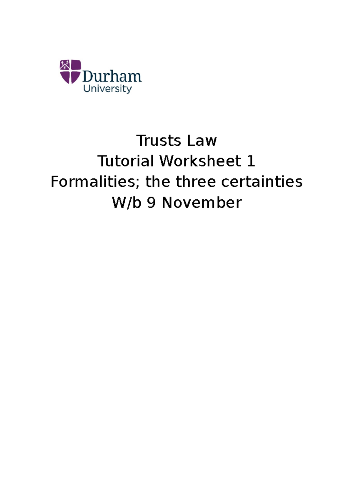 Trusts Tutorial 1 - Trusts Law Tutorial Worksheet 1 Formalities; the three certainties W/b 9 ...