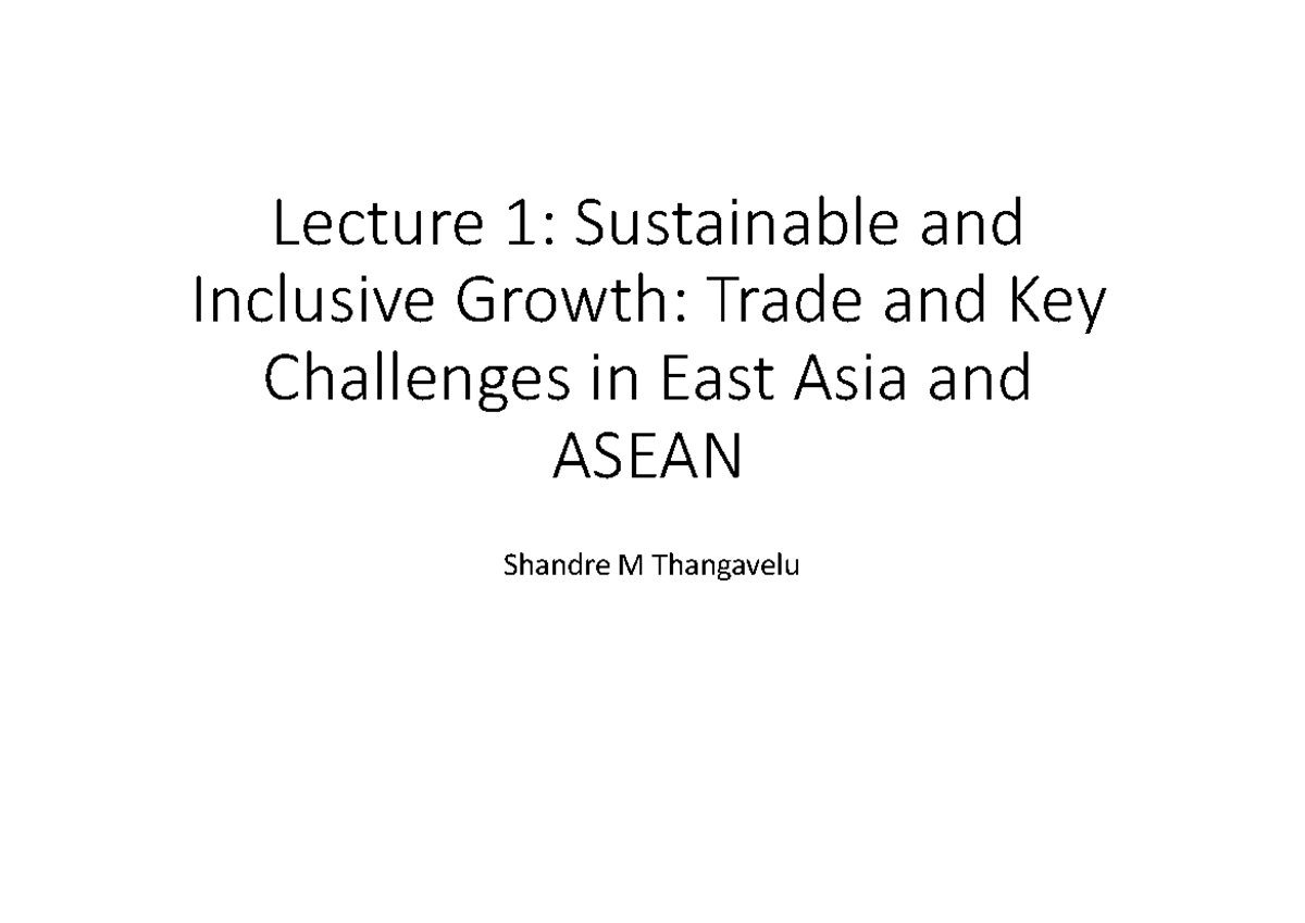 Lecture 1 Key Challenges East Asia and Asean - Lecture 1: Sustainable ...