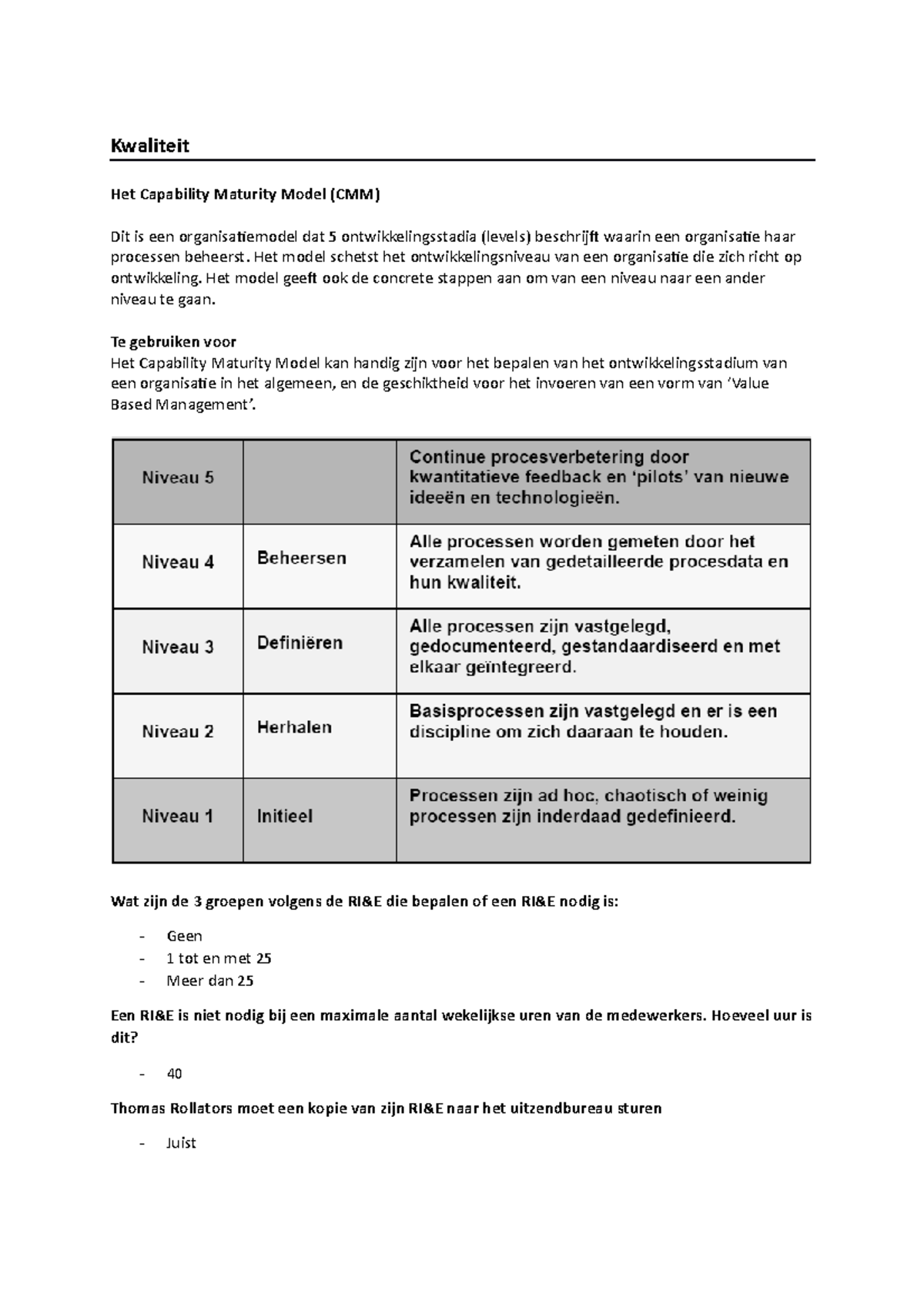 Kwaliteit - Kwaliteit Het Capability Maturity Model (CMM) Dit is een organisatiemodel dat 5 ...