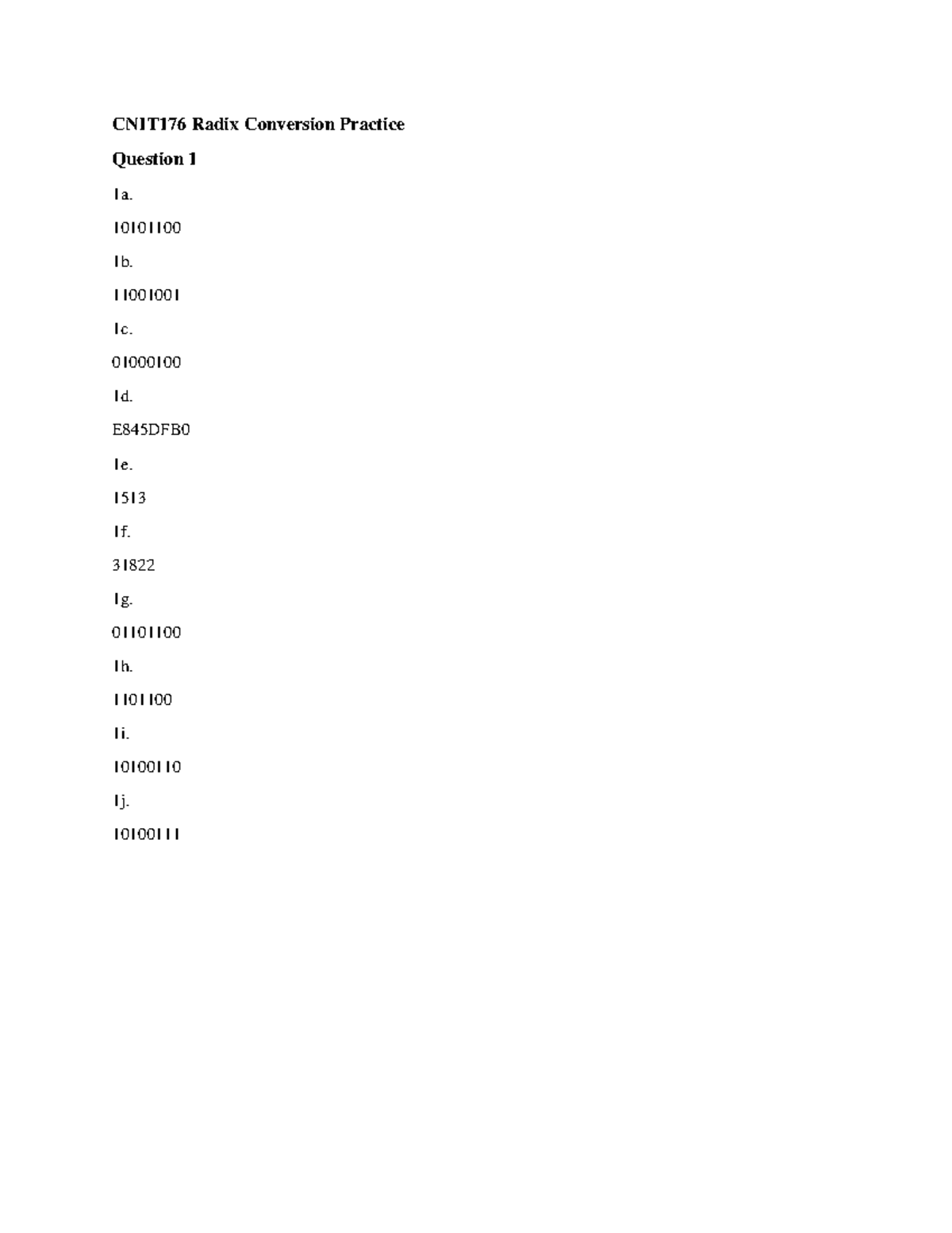 Lab 4 Number Conversion - CNIT176 Radix Conversion Practice Question 1 1a. 10101100 1b. 11001001 ...