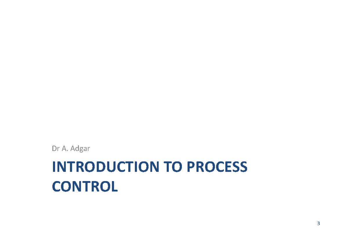 Introduction to Process Control - INTRODUCTION TO PROCESS CONTROL Dr A ...
