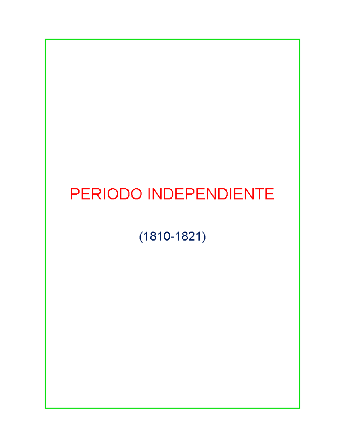 Periodo independiente - PERIODO INDEPENDIENTE (1810-1821) 1 de Dolores ...