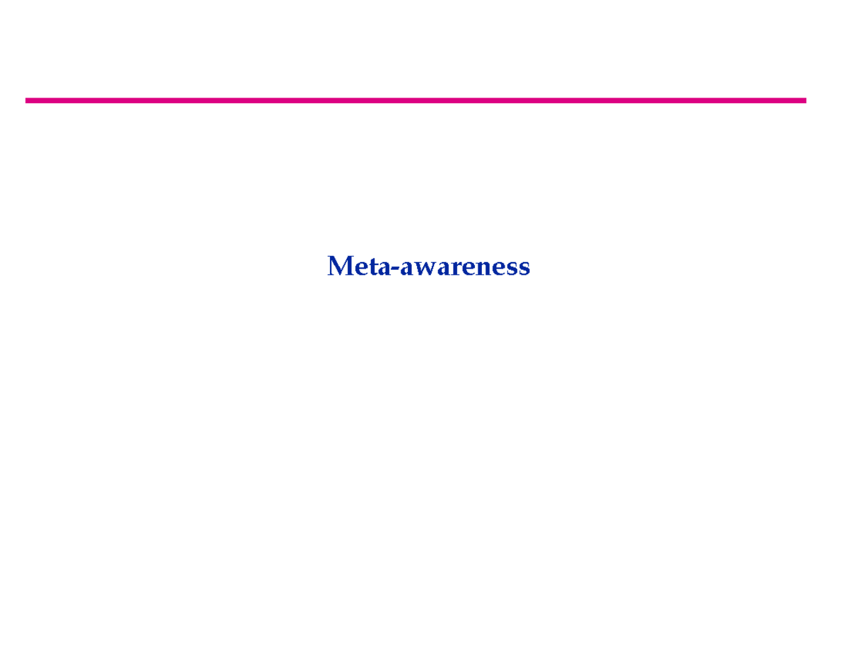 Lecture 4 Meta-awareness 2022 - Meta-awareness Three Levels of ...