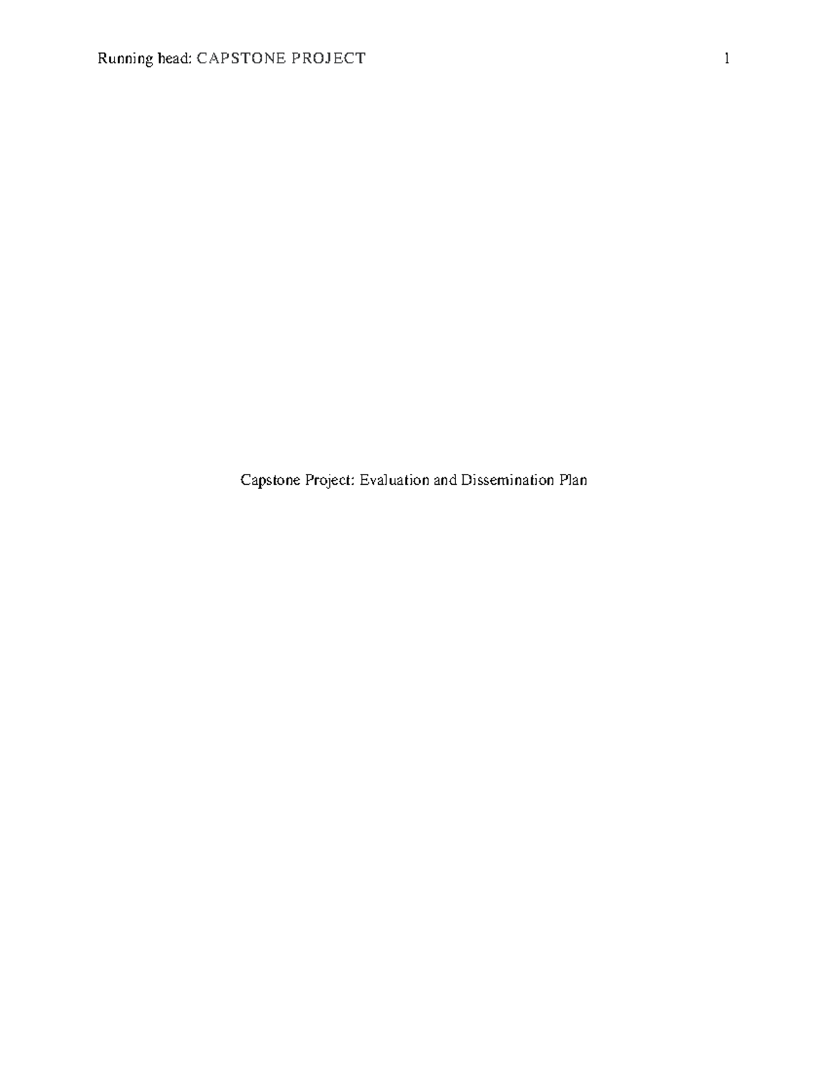 Capstone Project; Evaluation and Dissemination Plan - Running head ...