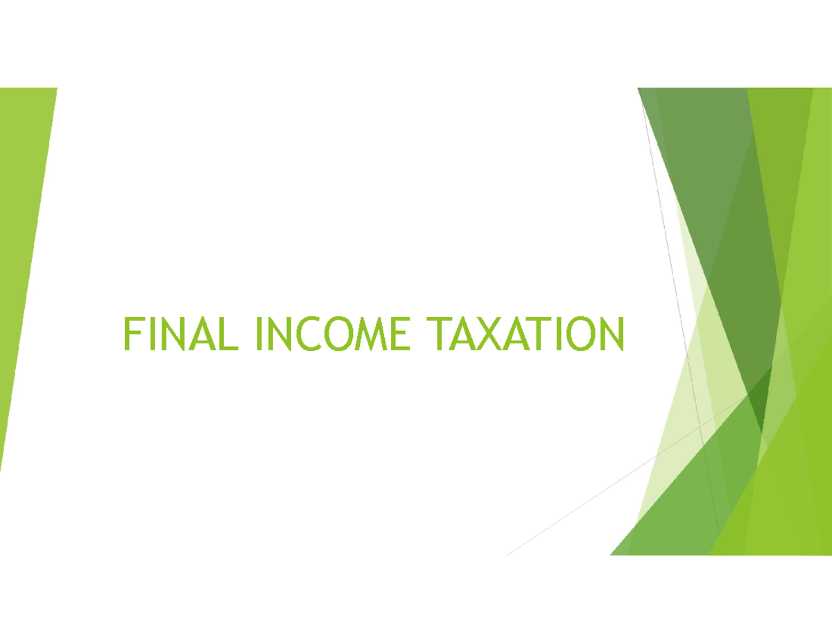 final documents for test - FINAL INCOME TAXATION Features of Final ...