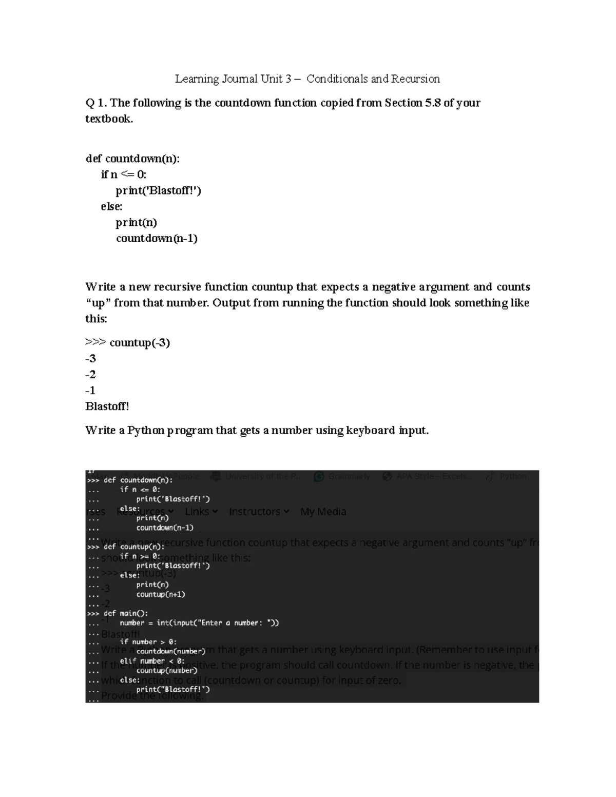 PA 3 - PA 3 - Learning Journal Unit 3 – Conditionals and Recursion Q 1. The following is the ...