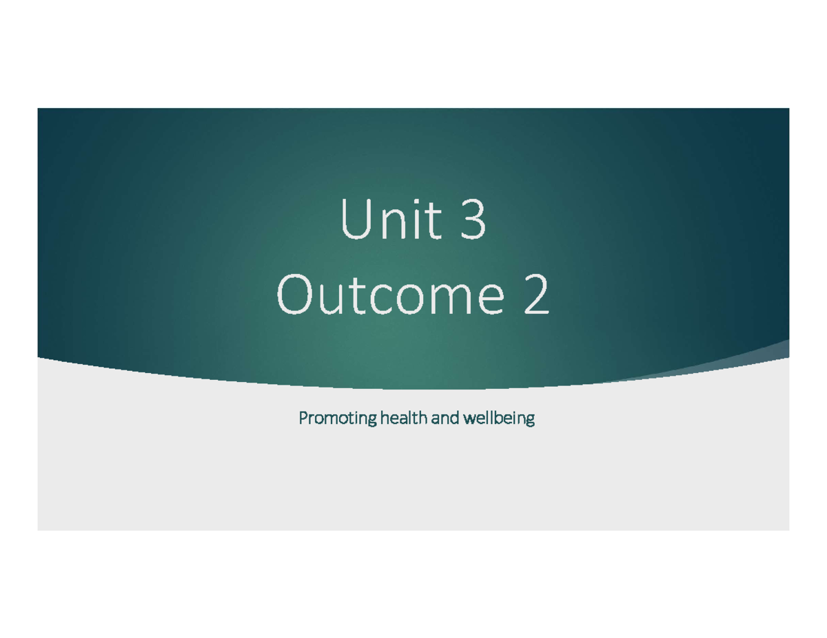 Unit 3 outcome 2 powerpoint seminar - Outcome 2Unit 3 Promoting health ...