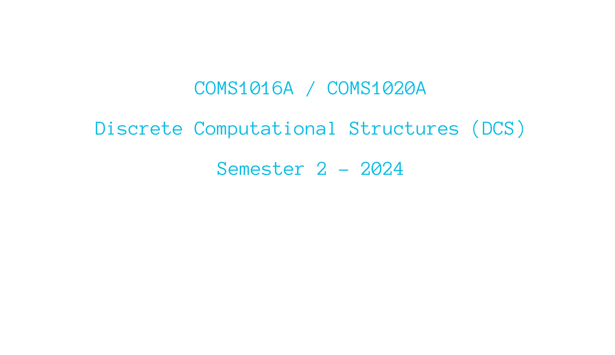 COMS1016-20Alecture 3slidesannotated - COMS1016A / COMS1020A Discrete Computational Structures ...