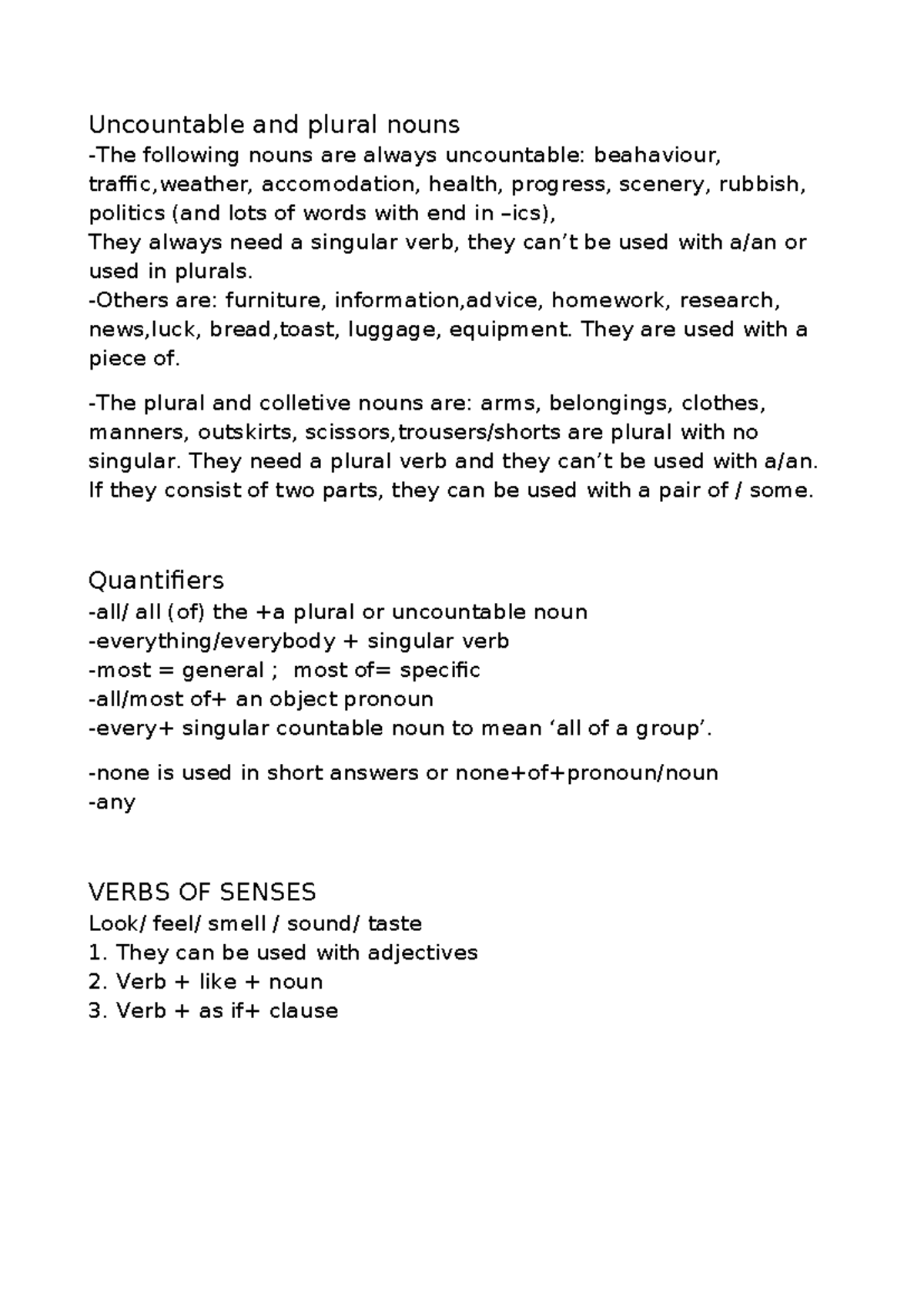 Uncountable and plural nouns -Others are: furniture, information,advice ...