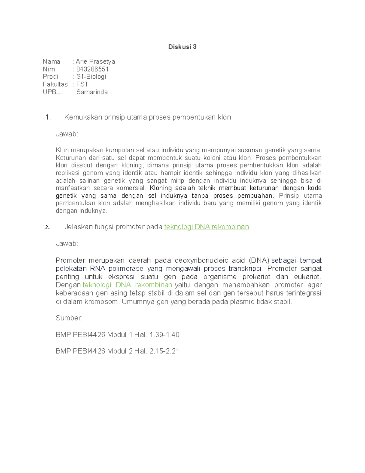 Diskusi 3 - Diskusi 3 Nama : Arie Prasetya Nim : 043286551 Prodi : S1-Biologi Fakultas : FST ...