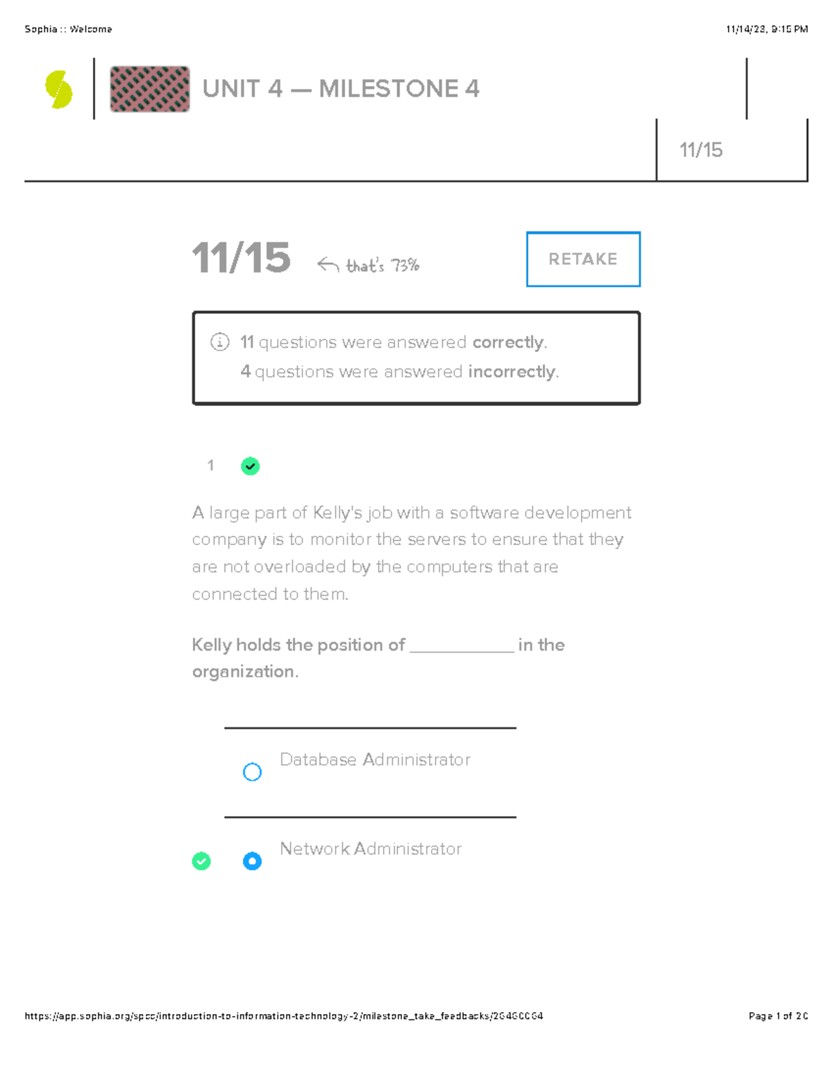 Intro To IT Unit 4 Milestone - 1 11 / 15 that's 73% RETAKE 11 questions were answered correctly ...