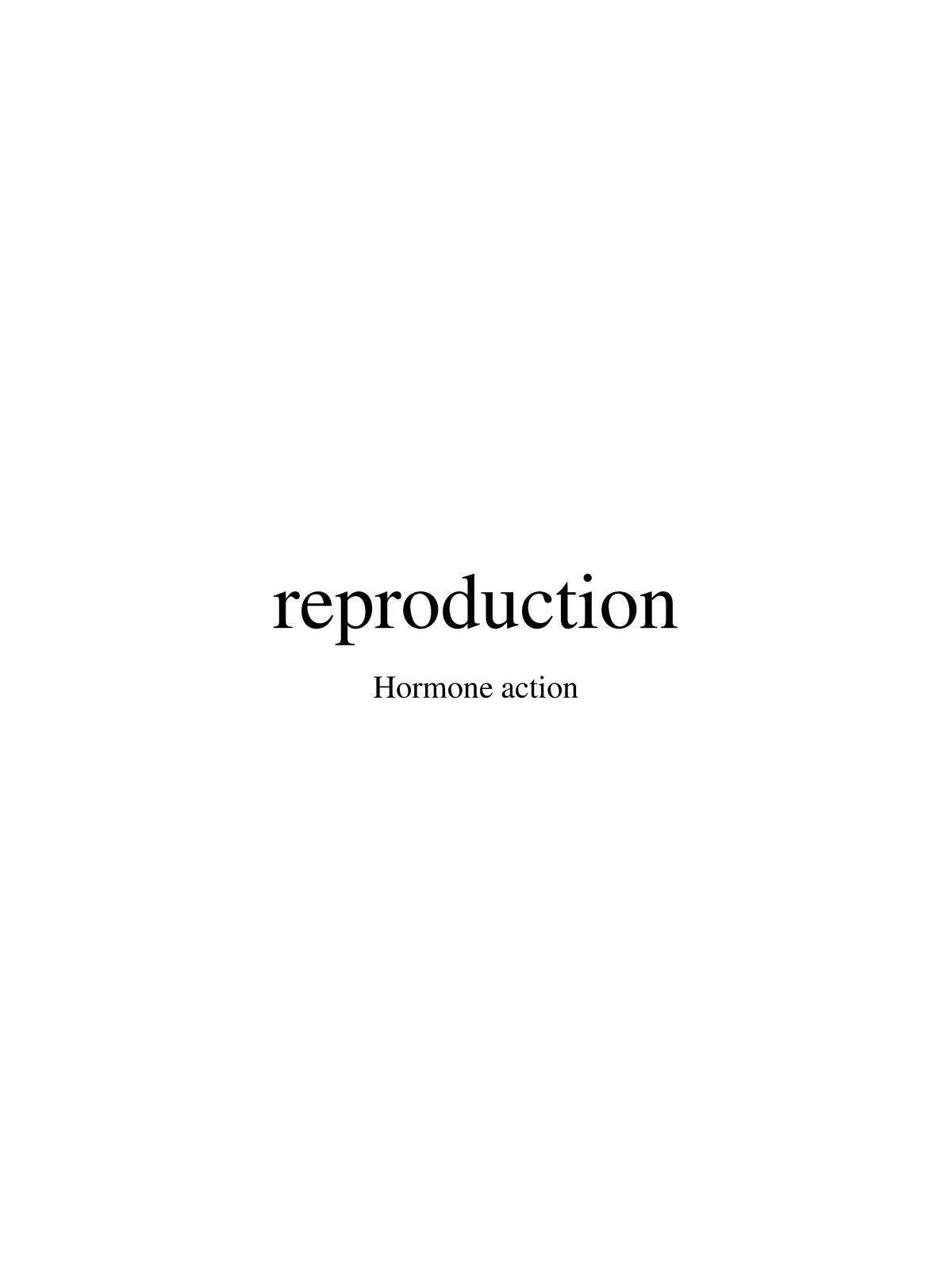 Reproduction-hormone action - reproduction Hormone action - Studocu
