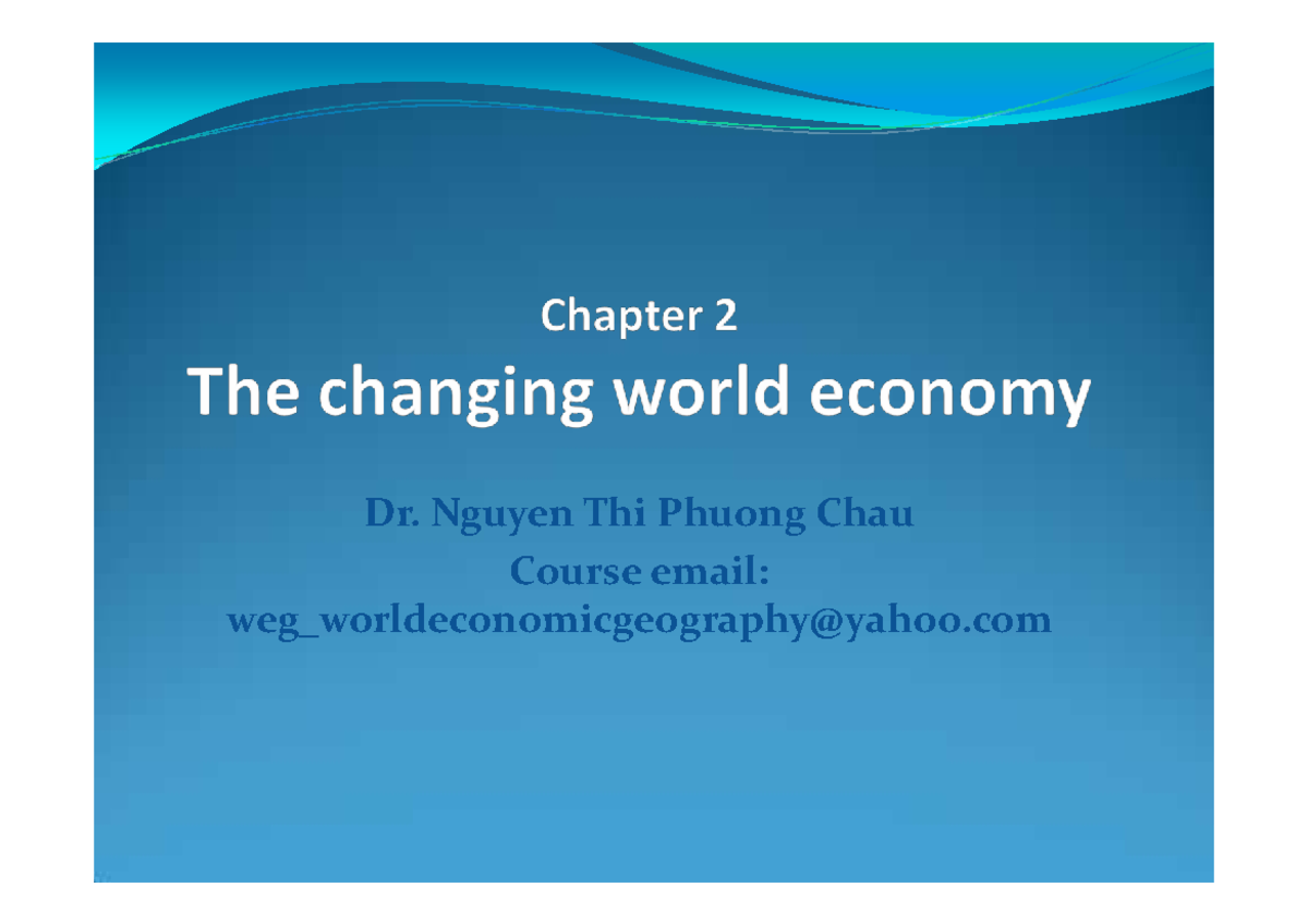 Chapter 2 The changing world economy - ####### Dr. Nguyen Thi Phuong ...