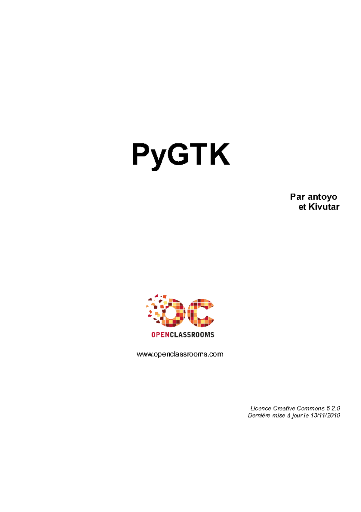0-pygtk 0-pygtk - PyGTK Par antoyo et Kivutar openclassrooms Licence Creative Commons 6 2 ...