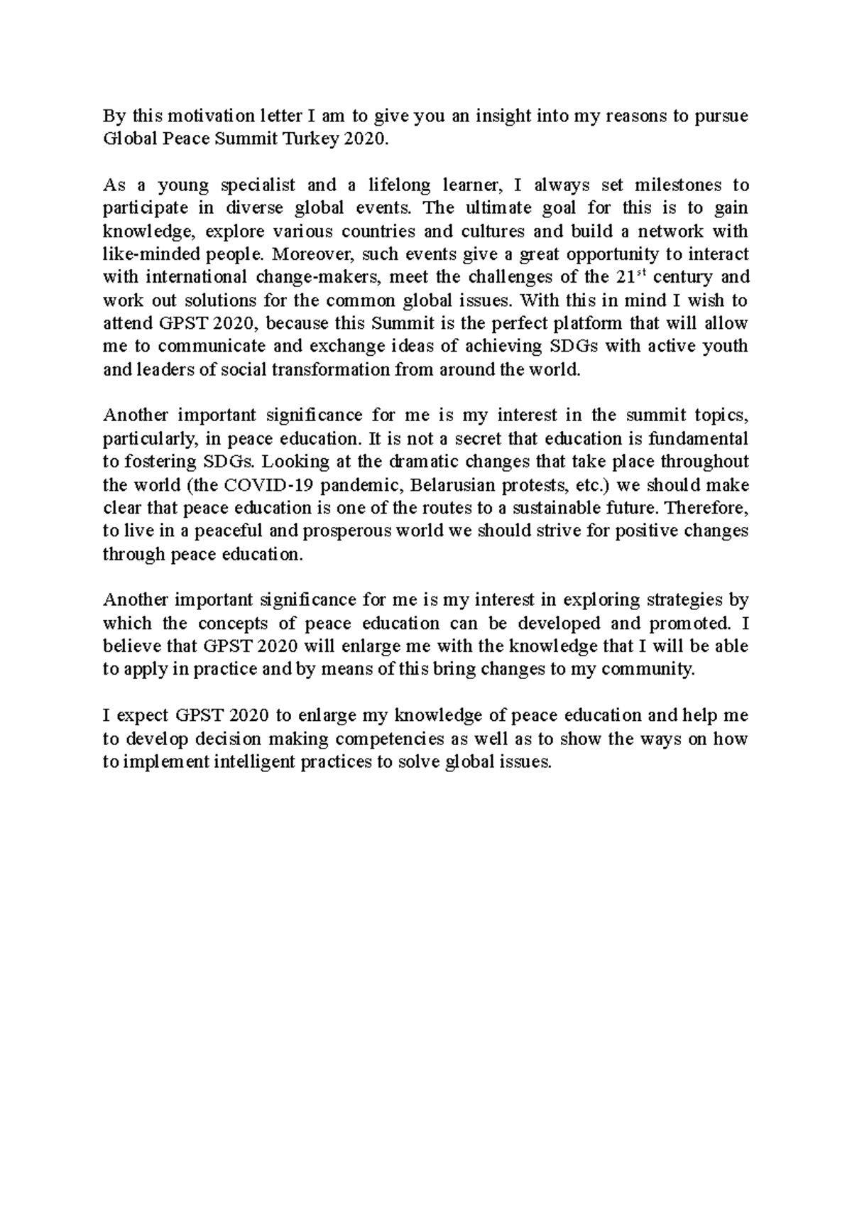 By this motivation letter I am to give you an insight into my reasons ...