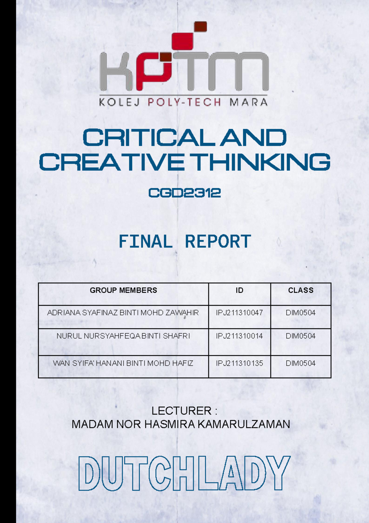 Final Report CCT - CRITICAL AND CREATIVE THINKING CGD 2312 FINAL REPORT GROUP MEMBERS ID CLASS ...