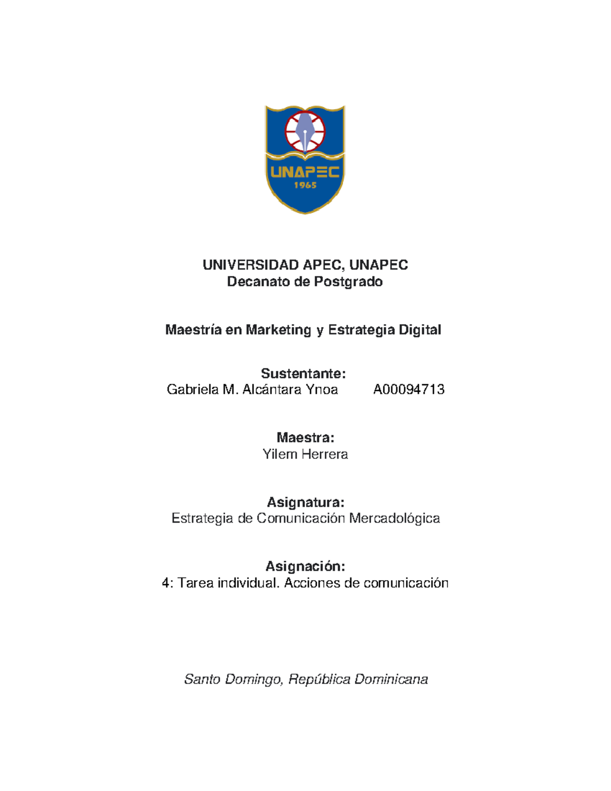 Tarea 4. Gabriela Alcantara - UNIVERSIDAD APEC, UNAPEC Decanato de Postgrado Maestría en ...