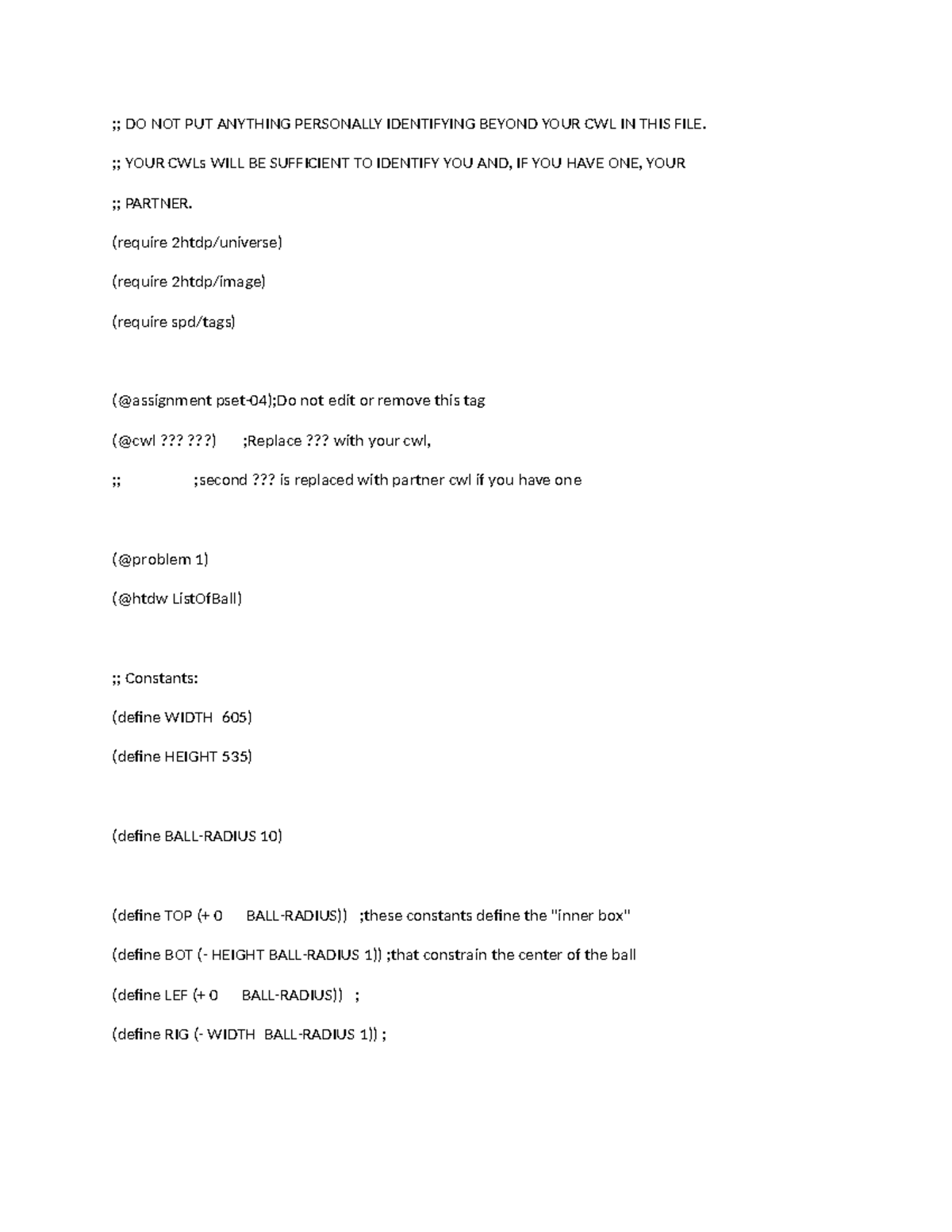 Prob Set 4 solution CPSC110 - ;; DO NOT PUT ANYTHING PERSONALLY IDENTIFYING BEYOND YOUR CWL IN ...