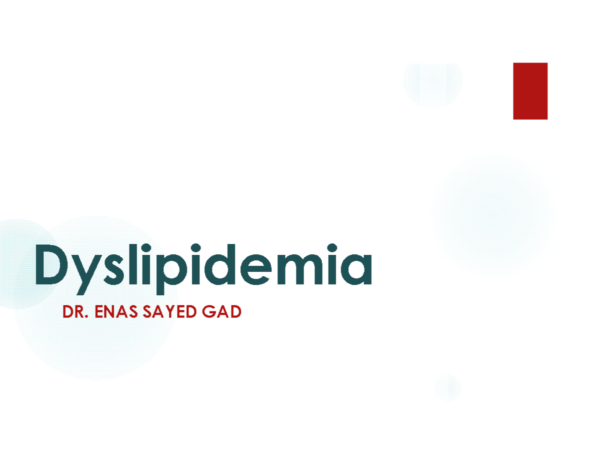 Dyslipidemia - lecture 4 - Dyslipidemia DR. ENAS SAYED GAD Dyslipidemia ...