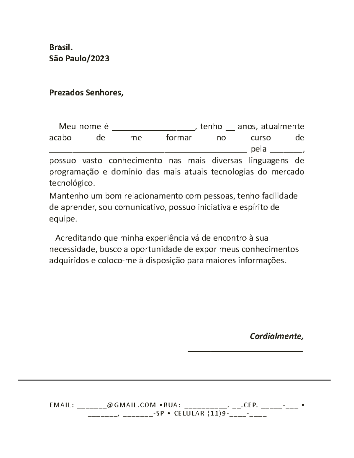 Carta TI - Brasil. São Paulo/ Prezados Senhores, Meu nome é ...