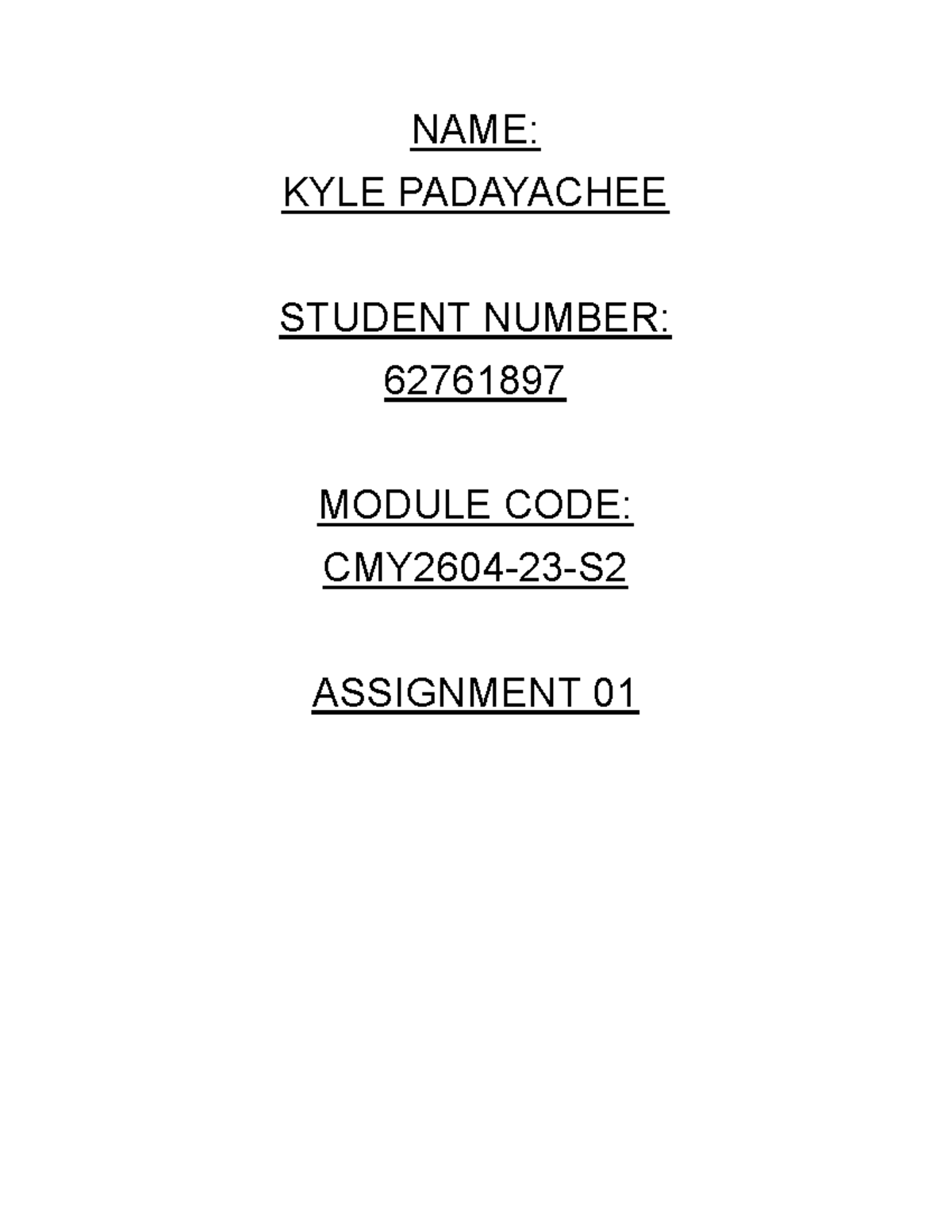 CMY2604 Assignment 01 - NAME: KYLE PADAYACHEE STUDENT NUMBER: 62761897 MODULE CODE: CMY2604-23-S ...