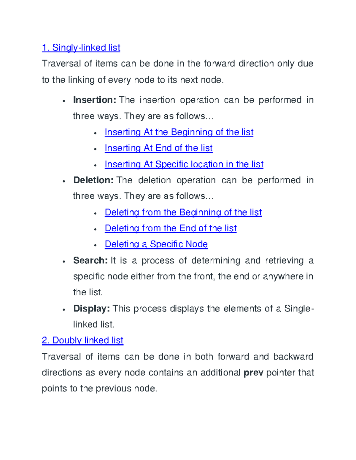 1 - 1 - 1 - 1. Singly-linked list Traversal of items can be done in the ...
