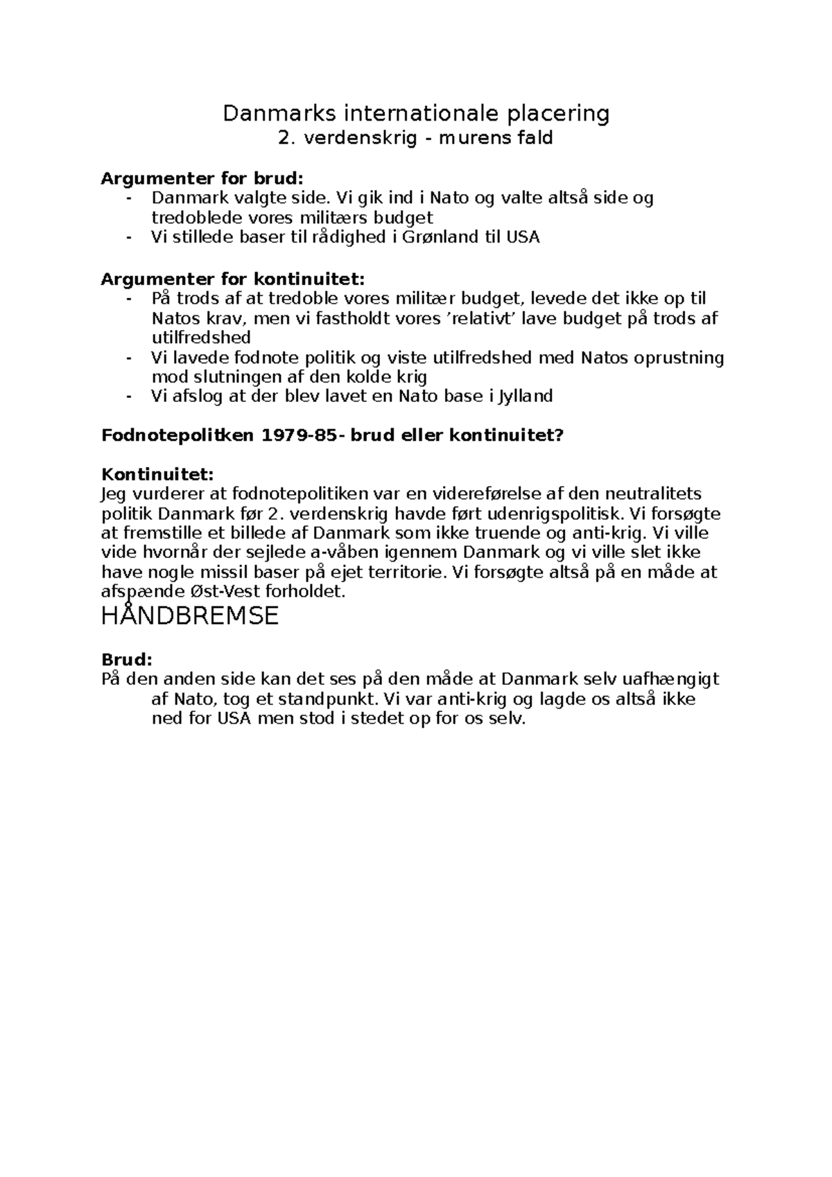 Danmarks udenrigspolitik - Danmarks internationale placering 2. verdenskrig - murens fald ...