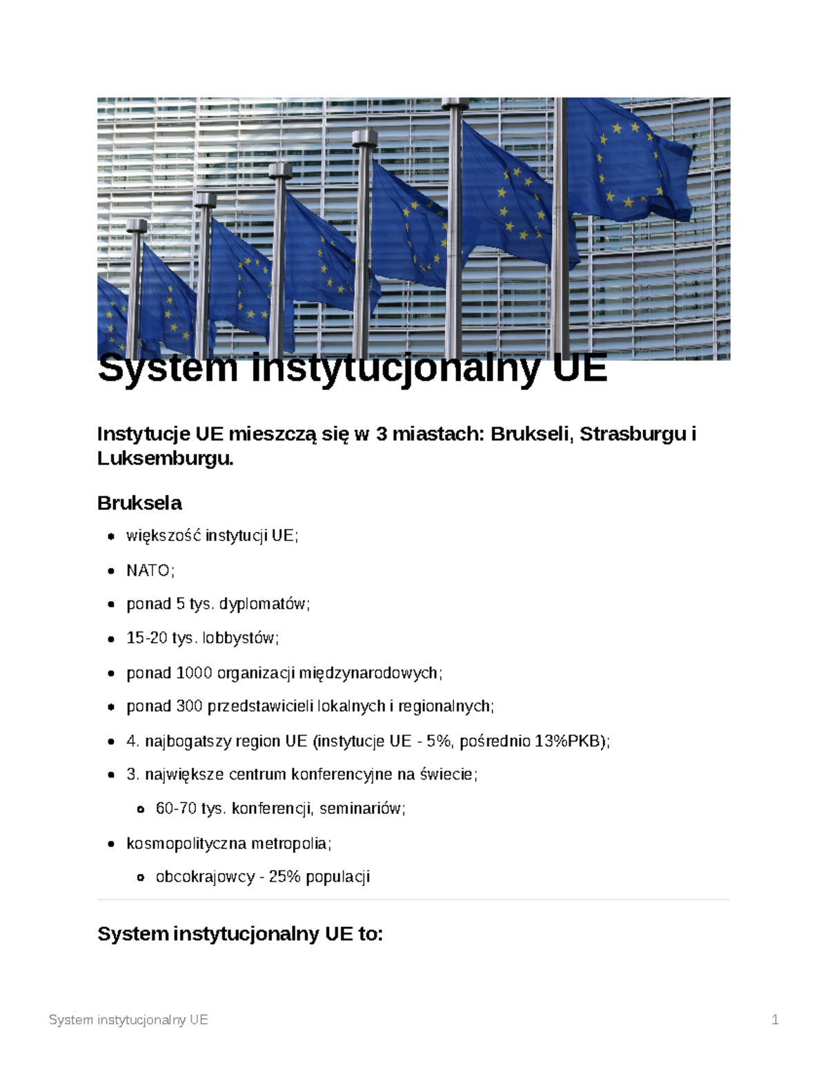System instytucjonalny UE - System instytucjonalny UE Instytucje UE mieszczą się w 3 miastach ...
