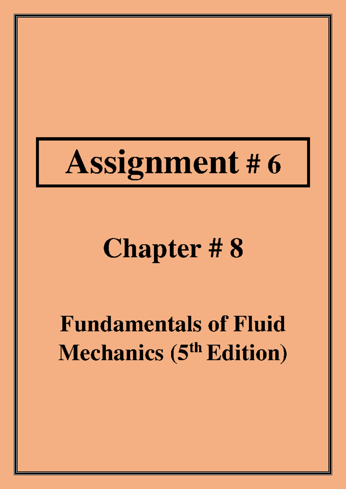 Fluid Mechanics-I A06 - Assignment - computational fluid mechanics - Assignment # 6 Chapter # 8 ...