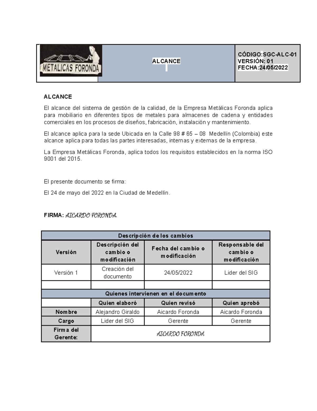 Alcance DE Calidad - ALCANCE CÓDIGO:SGC-ALC- VERSIÓN: 01 FECHA:24/05/ ALCANCE El alcance del ...