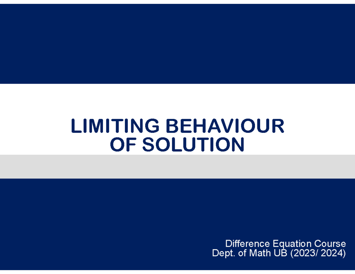 Limiting Behaviour of Solution - LIMITING BEHAVIOUR OF SOLUTION Difference Equation Course Dept ...