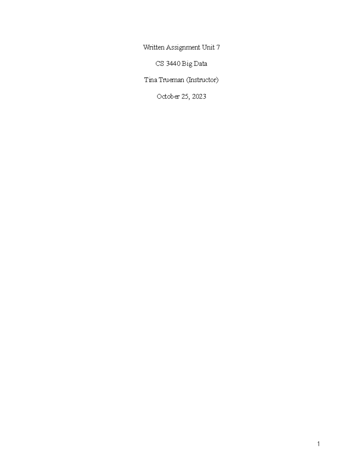 CS-3440-WA7 - Use your sense do not copy and past - Written Assignment Unit 7 CS 3440 Big Data ...