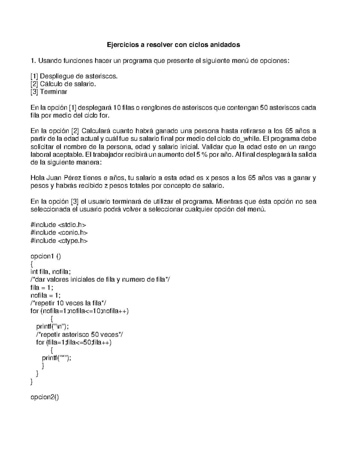 Ejercicios a resolver con ciclos anidados - Usando funciones hacer un programa que presente el ...