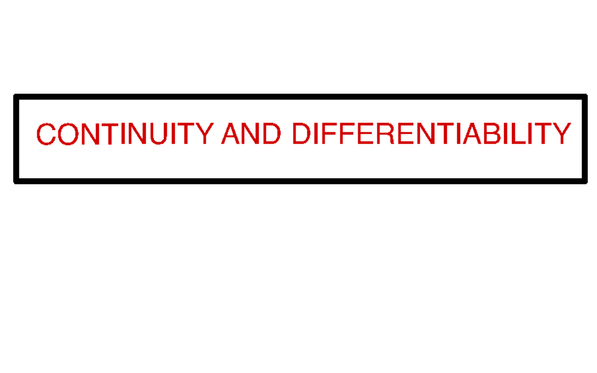 Continuity AND Differentiability - CONTINUITY AND DIFFERENTIABILITY CONTINUITY Algebra of ...
