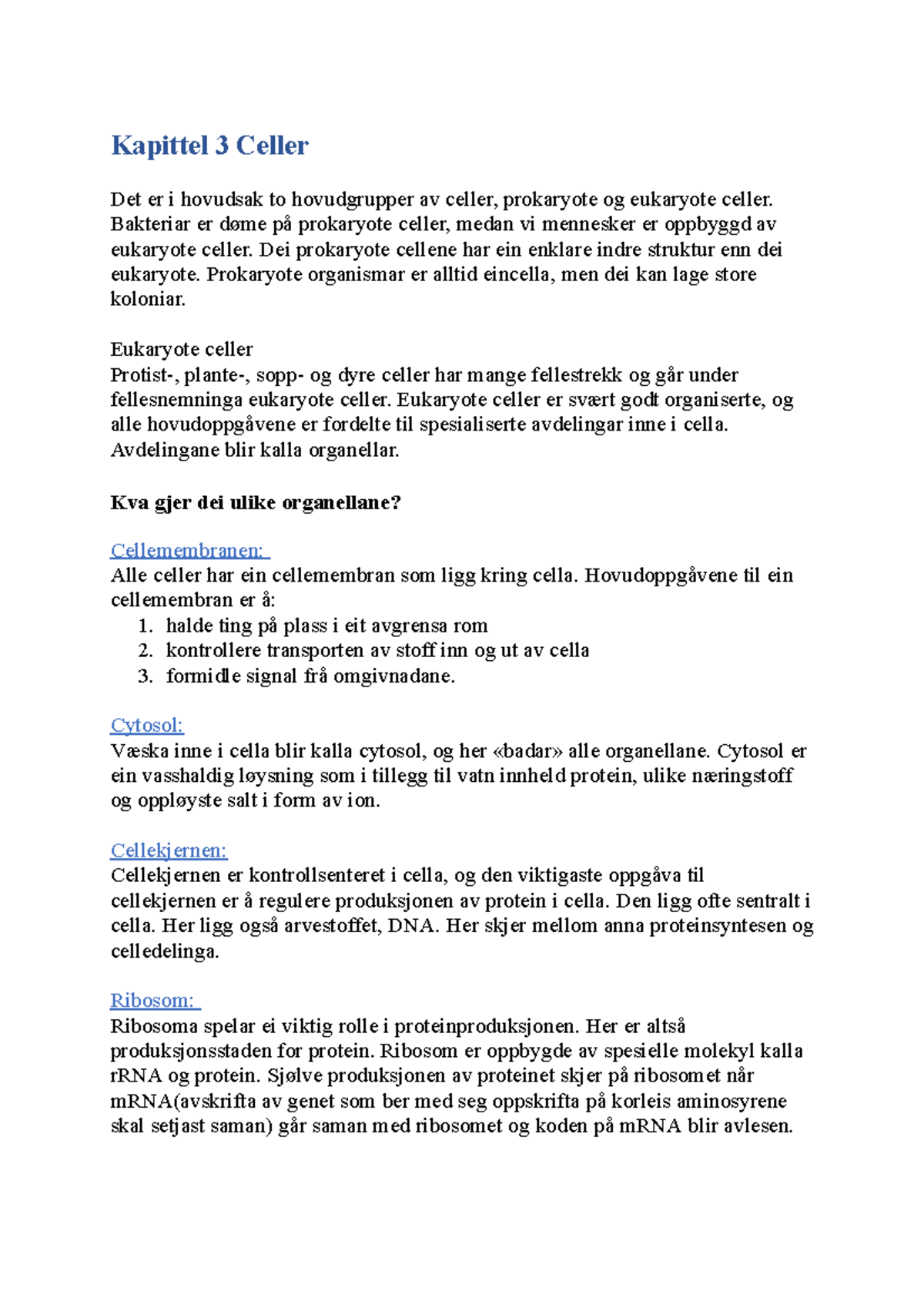 Biologi kap 3 og 4 - Øvingsmateriale - Kapittel 3 Celler Det er i hovudsak to hovudgrupper av ...