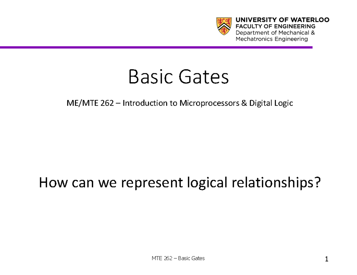 102 Basic Gates - MTE 262 – Basic Gates Basic Gates ME/MTE 262 ...