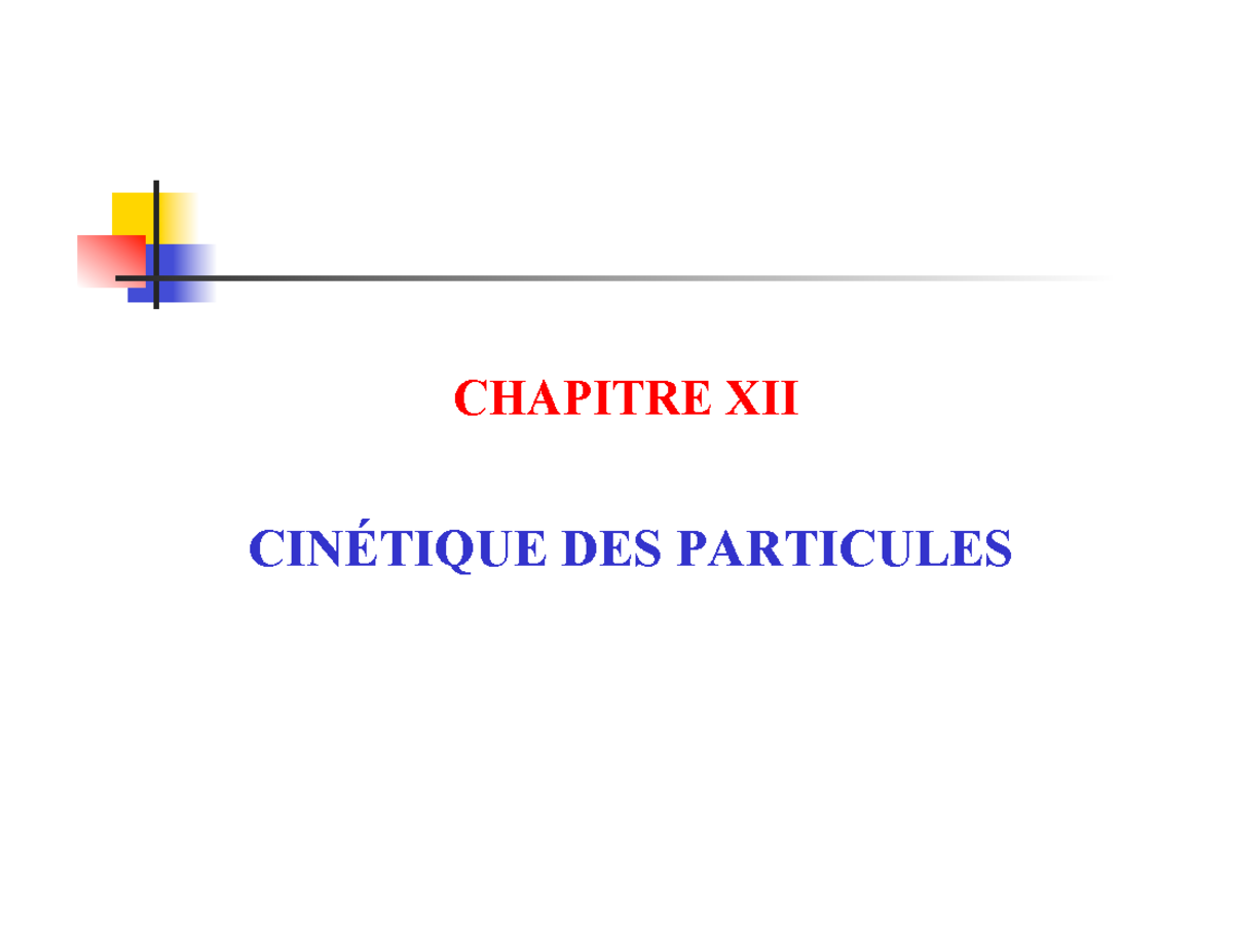 S10-CH12-DY - coursq - CHAPITRE XII ####### CINÉTIQUE DES PARTICULES PREMIÈRE PARTIE ...